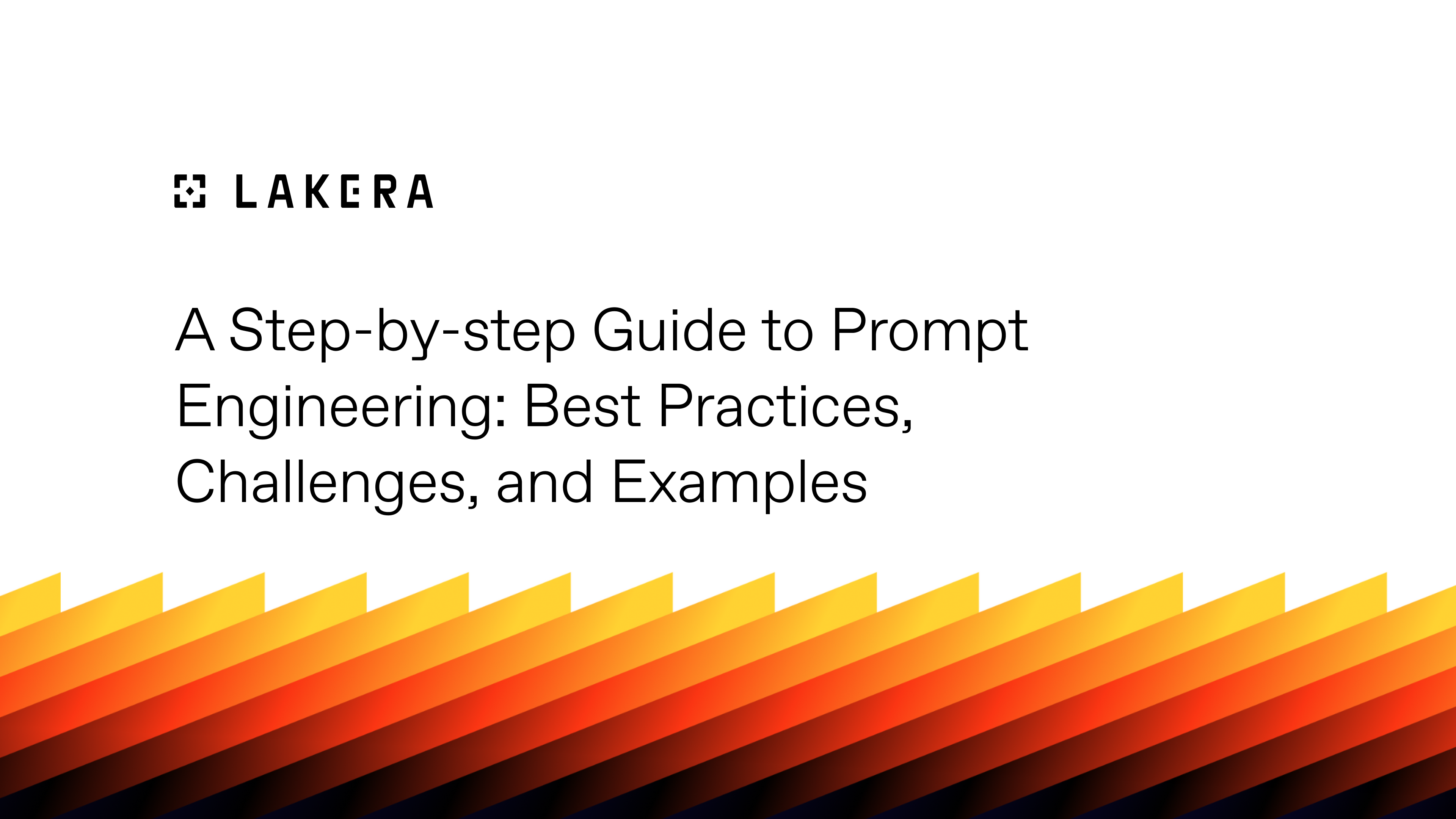 A Step-by-step Guide to Prompt Engineering: Best Practices, Challenges, and Examples | Lakera ...